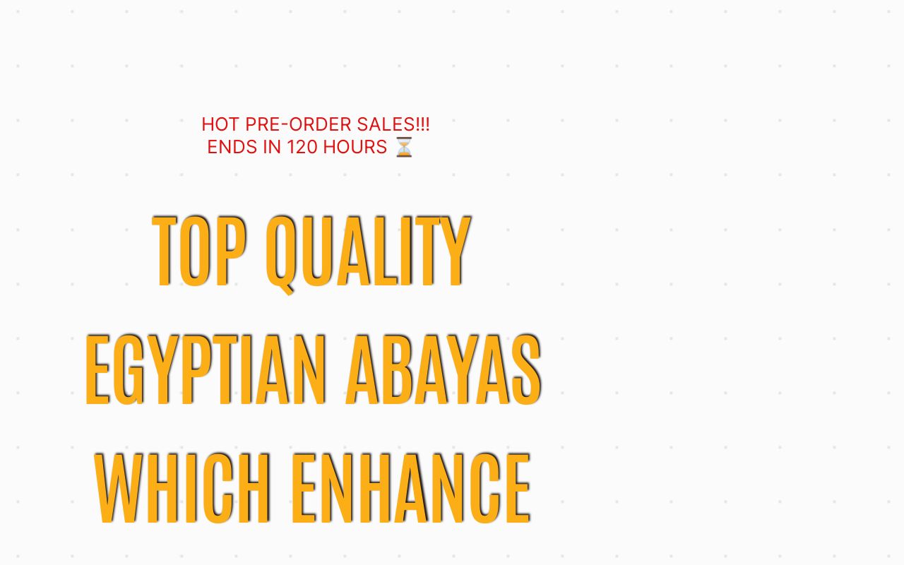 Top quality Egyptian abayas